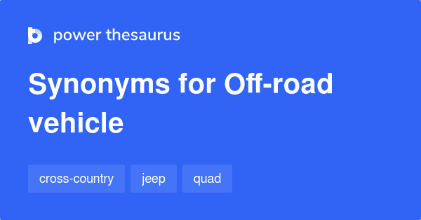 OFF-ROAD VEHICLE Synonyms: 250 Similar Words & Phrases