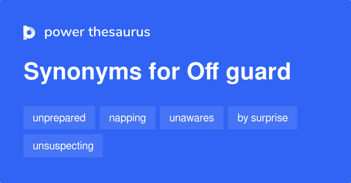 Off Guard synonyms - 125 Words and Phrases for Off Guard