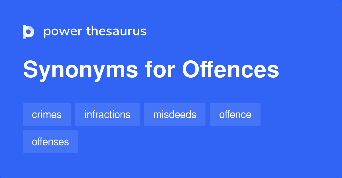 OFFENCES Synonyms: 191 Similar Words & Phrases