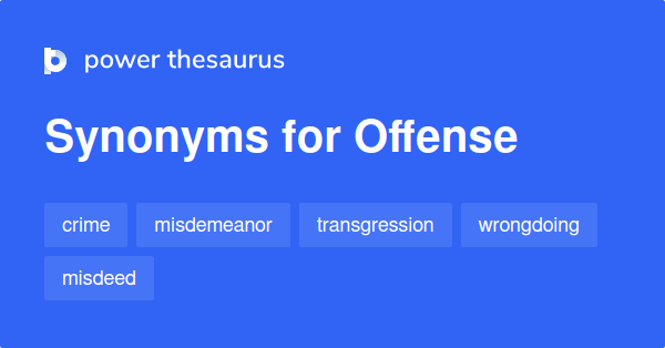 OFFENSE Synonyms: 1 530 Similar Words & Phrases