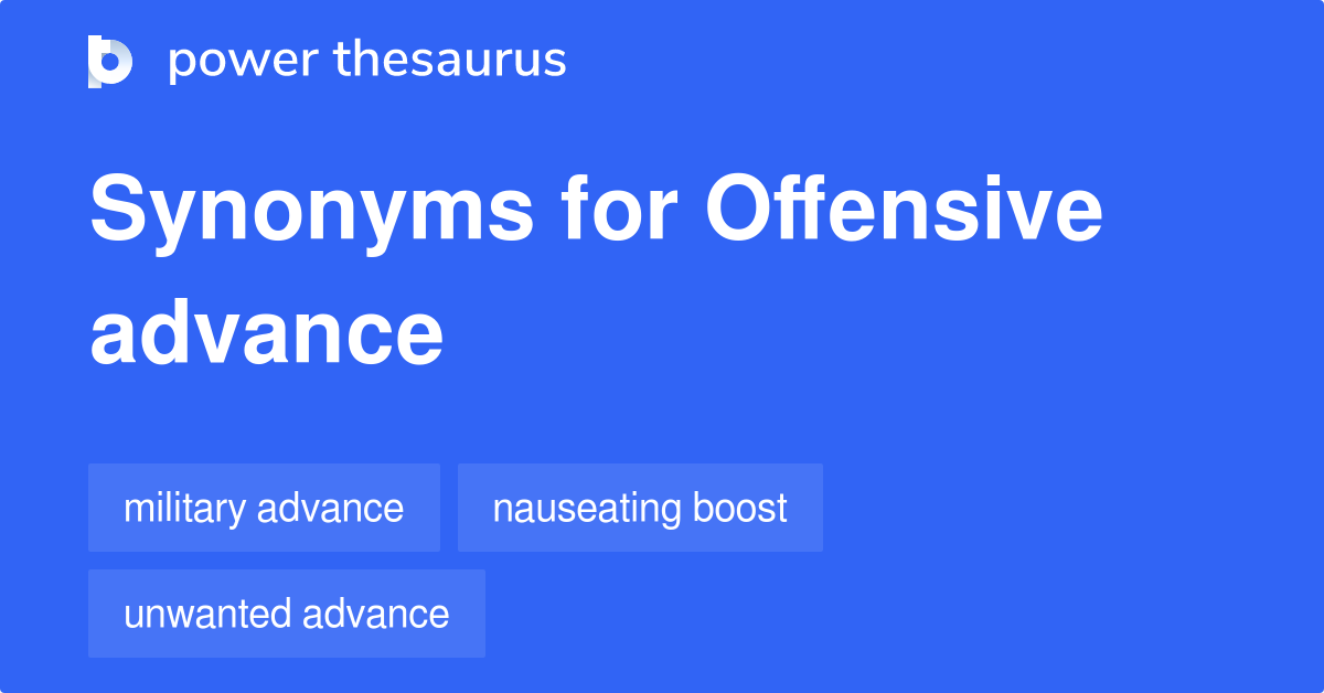 Offensive Advance synonyms - 12 Words and Phrases for Offensive Advance