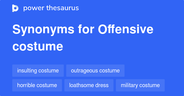 Offensive Costume synonyms - 32 Words and Phrases for Offensive Costume