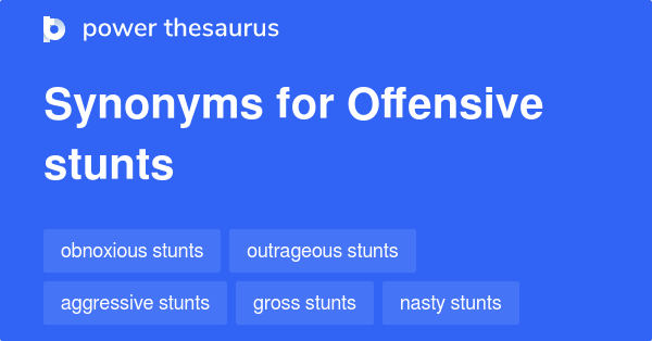 Offensive Stunts synonyms - 9 Words and Phrases for Offensive Stunts
