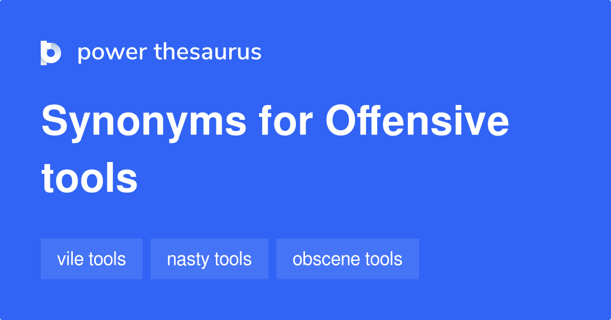 Offensive Tools synonyms - 6 Words and Phrases for Offensive Tools