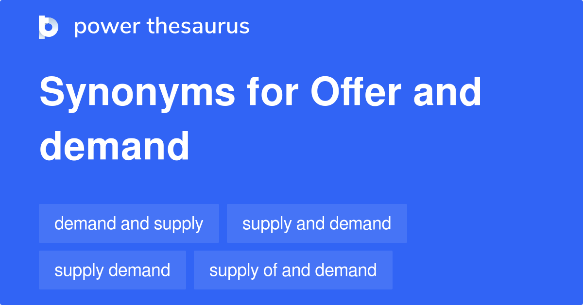 Offer And Demand synonyms - 33 Words and Phrases for Offer And Demand