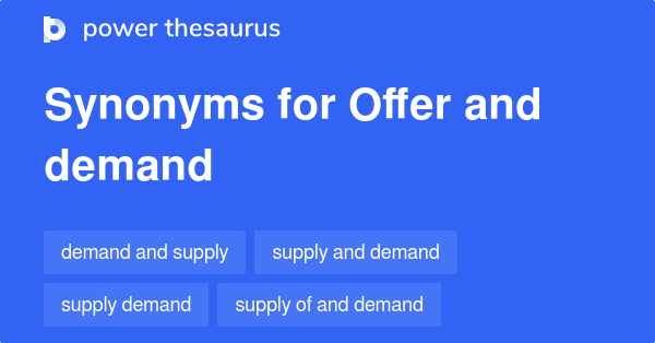 Offer And Demand synonyms - 33 Words and Phrases for Offer And Demand
