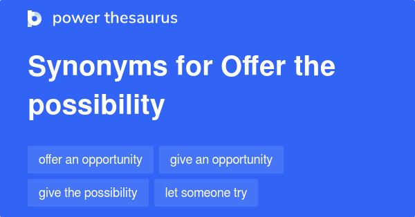 Offer The Possibility synonyms - 88 Words and Phrases for Offer The ...