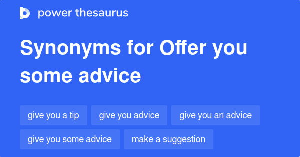 Offer You Some Advice synonyms - 31 Words and Phrases for Offer You ...