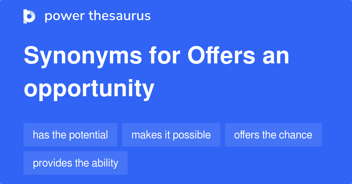 62 OFFERS AN OPPORTUNITY Synonyms