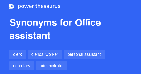 OFFICE ASSISTANT Synonyms: 225 Similar Words & Phrases