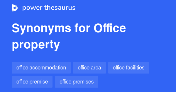 OFFICE PROPERTY Synonyms: 12 Similar Phrases