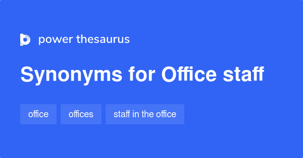 OFFICE STAFF Synonyms: 188 Similar Words & Phrases