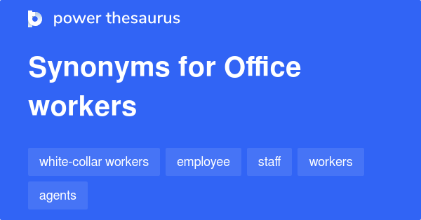 OFFICE WORKERS Synonyms: 327 Similar Words & Phrases
