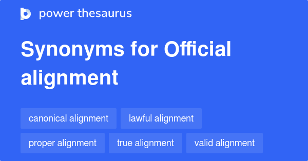 Official Alignment synonyms - 20 Words and Phrases for Official Alignment