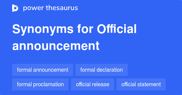 OFFICIAL ANNOUNCEMENT Synonyms: 132 Similar Words & Phrases