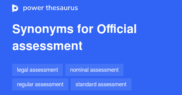 OFFICIAL ASSESSMENT Synonyms: 20 Similar Phrases