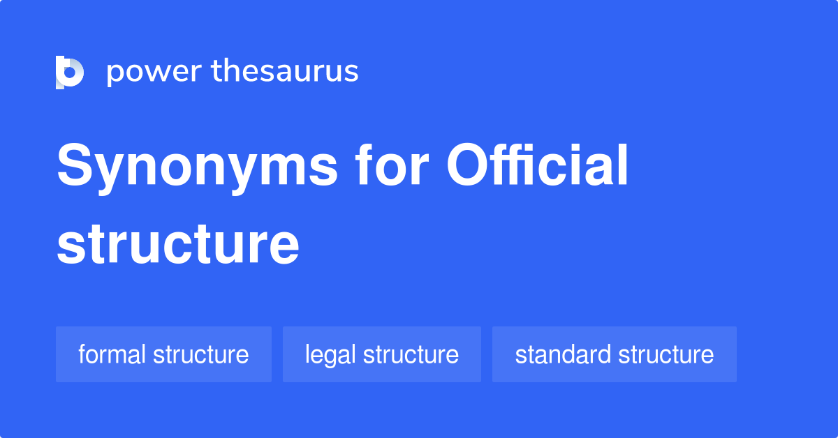 Official Structure synonyms - 22 Words and Phrases for Official Structure