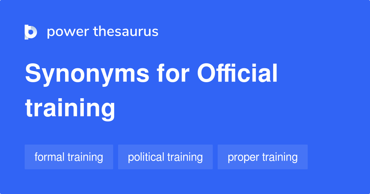 OFFICIAL TRAINING Synonyms: 23 Similar Phrases