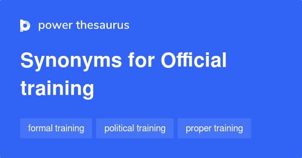 OFFICIAL TRAINING Synonyms: 23 Similar Phrases