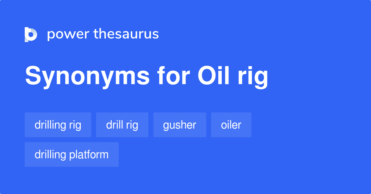 OIL RIG Synonyms: 82 Similar Words & Phrases