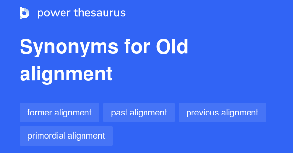 Old Alignment synonyms - 8 Words and Phrases for Old Alignment