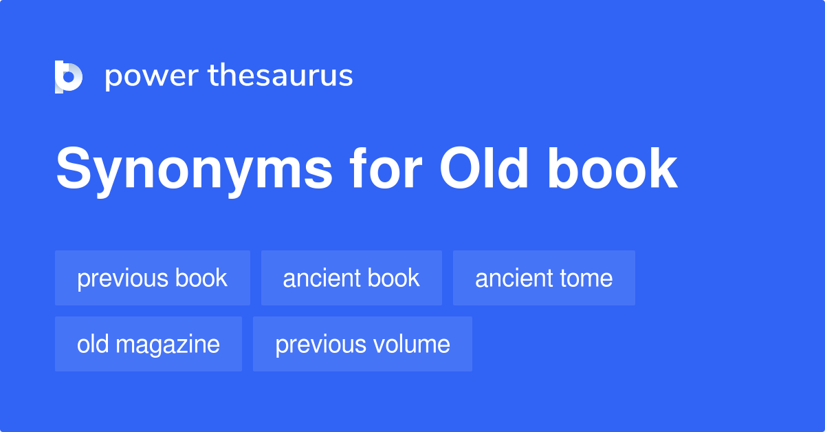 OLD BOOK Synonyms: 94 Similar Words & Phrases