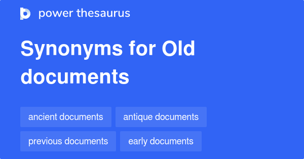 OLD DOCUMENTS Synonyms: 35 Similar Phrases
