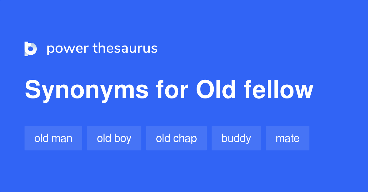 201 OLD FELLOW Synonyms