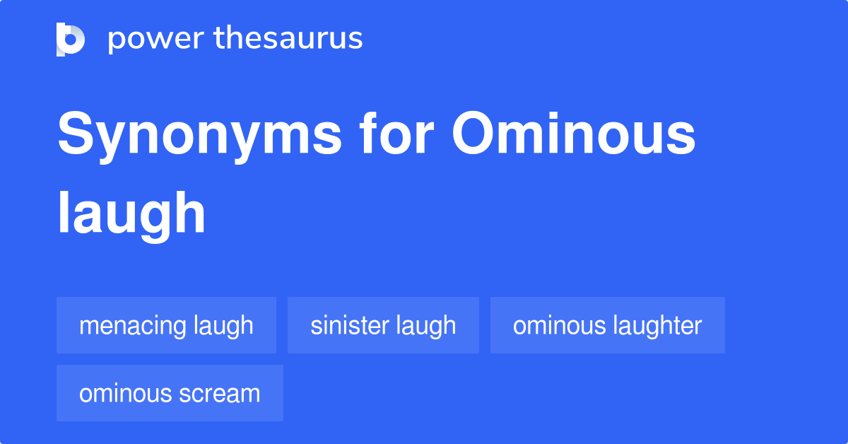 Ominous Laugh synonyms - 11 Words and Phrases for Ominous Laugh