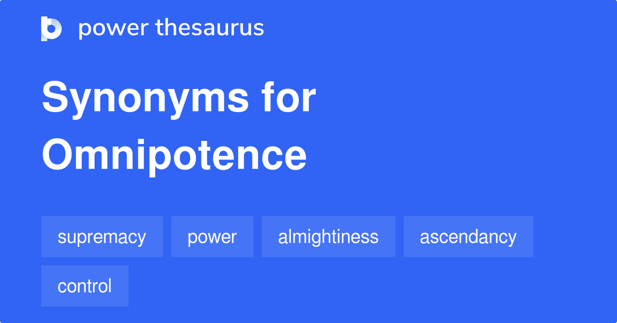OMNIPOTENCE Synonyms: 177 Similar Words & Phrases