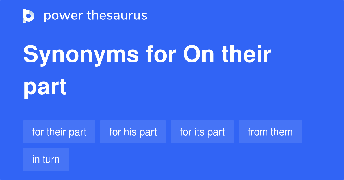 ON THEIR PART Synonyms: 7 Similar Phrases