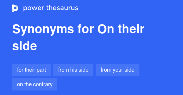 ON THEIR SIDE Synonyms: 60 Similar Words & Phrases
