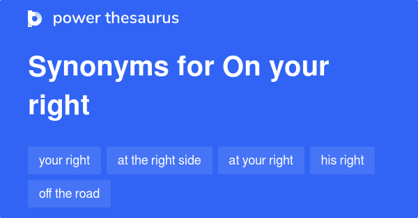 On Your Right synonyms - 16 Words and Phrases for On Your Right