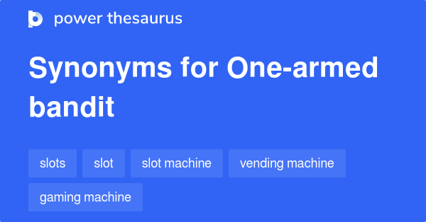 One-armed Bandit synonyms - 82 Words and Phrases for One-armed Bandit