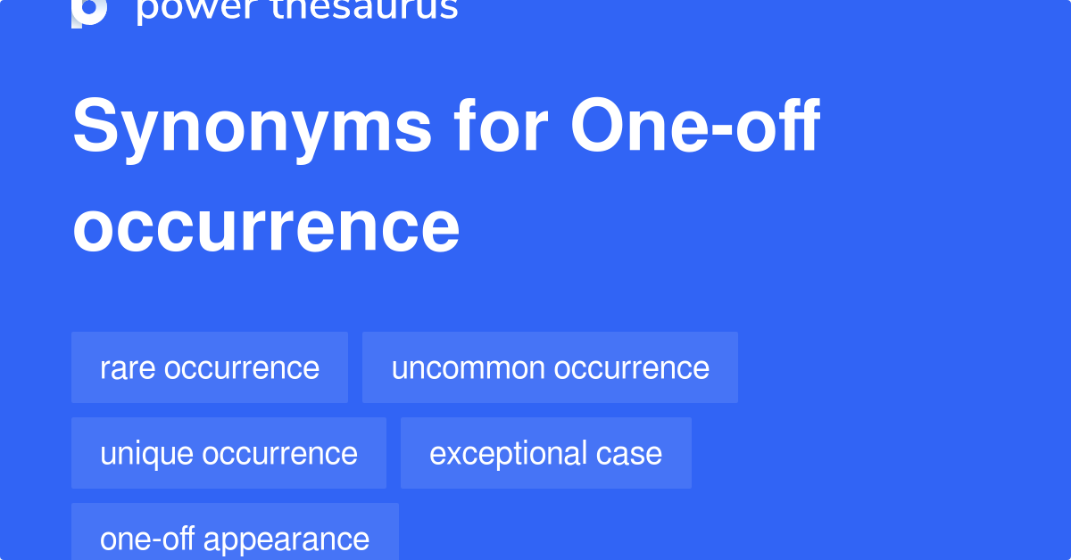 49 ONE-OFF OCCURRENCE Synonyms