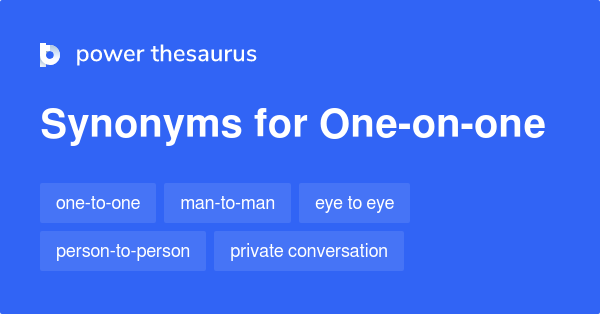 ONE-ON-ONE Synonyms: 346 Similar Words & Phrases