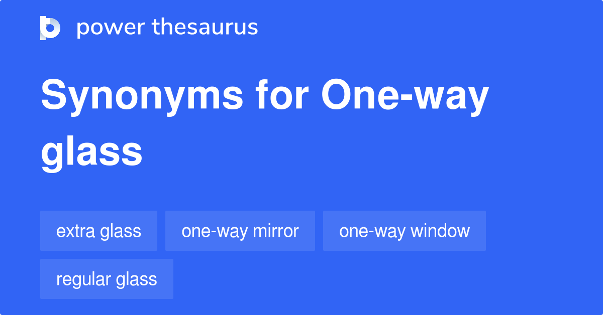 One-way Glass synonyms - 29 Words and Phrases for One-way Glass