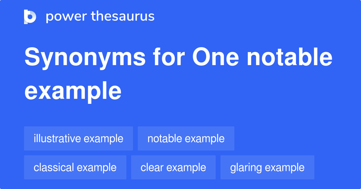 One Notable Example synonyms - 66 Words and Phrases for One Notable Example