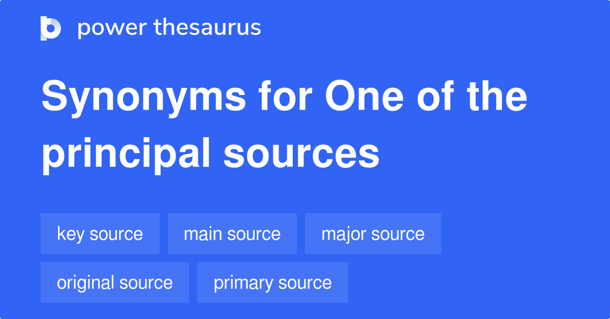 One Of The Principal Sources synonyms - 53 Words and Phrases for One Of ...
