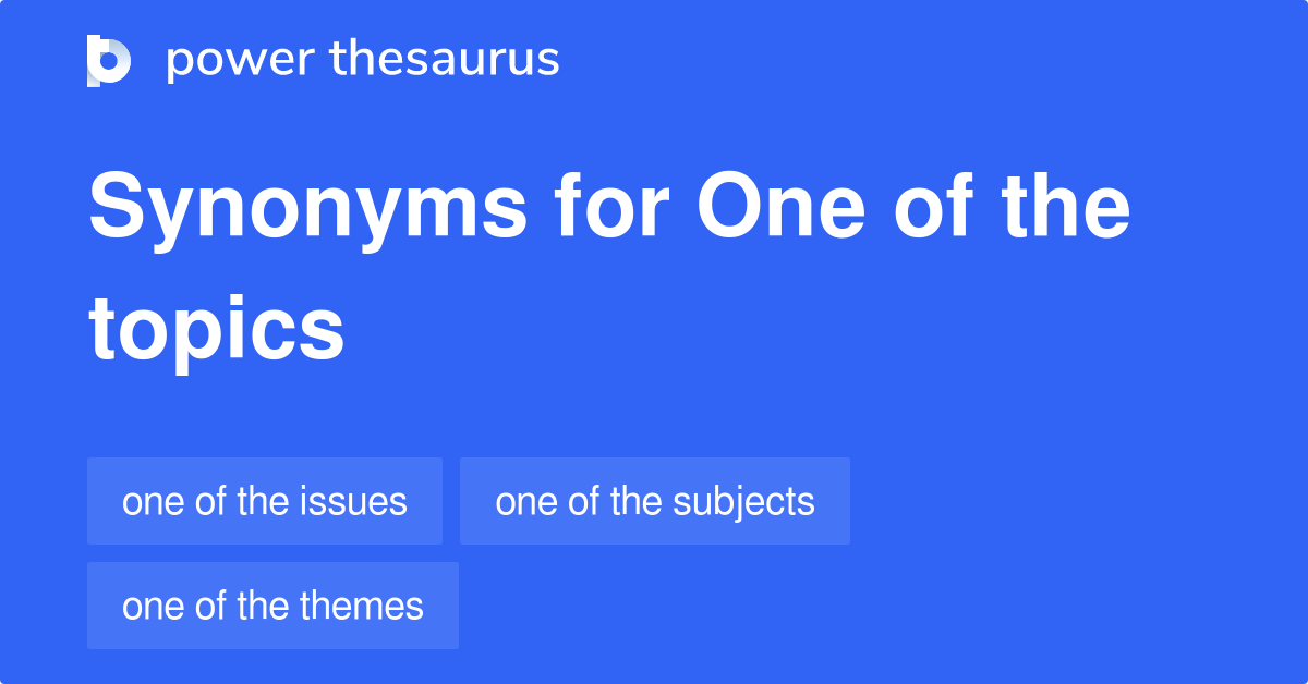 One Of The Topics synonyms - 24 Words and Phrases for One Of The Topics
