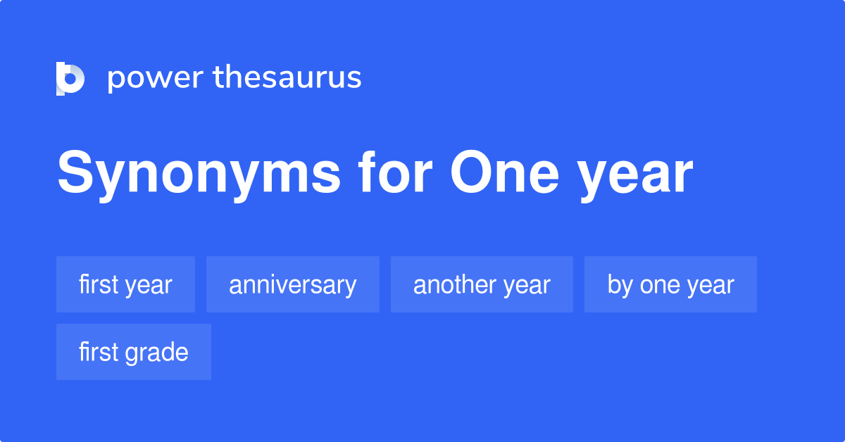 ONE YEAR Synonyms: 170 Similar Words & Phrases