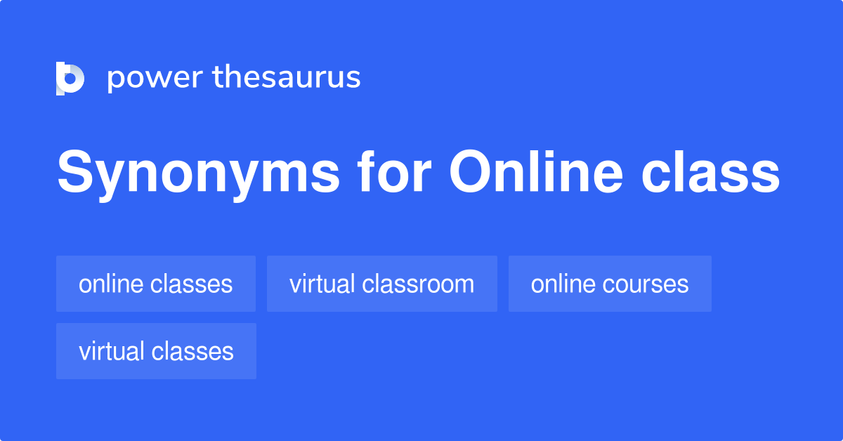 ONLINE CLASS Synonyms: 83 Similar Words & Phrases