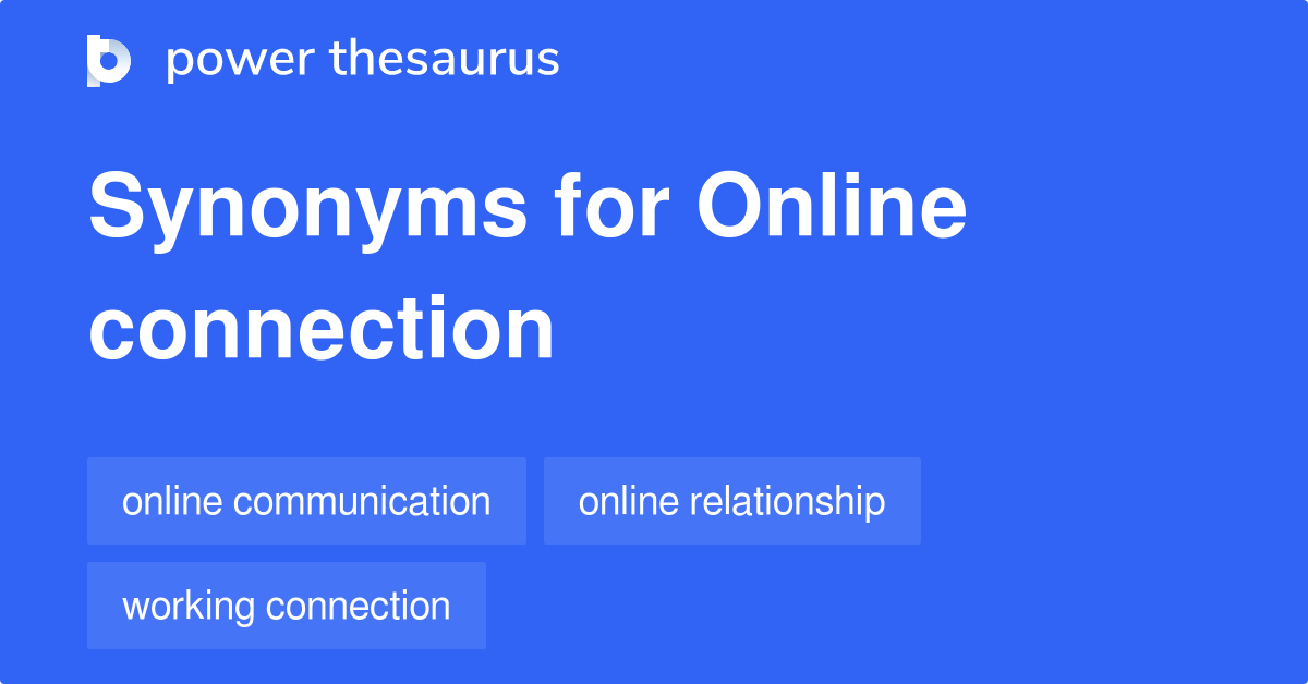 ONLINE CONNECTION Synonyms: 129 Similar Words & Phrases