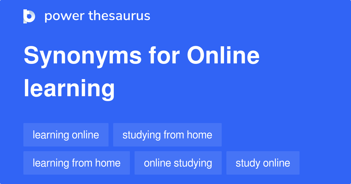 ONLINE LEARNING Synonyms: 252 Similar Words & Phrases