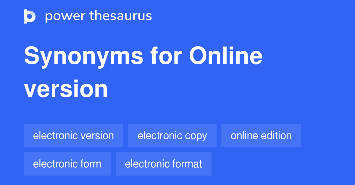 Online Version synonyms - 122 Words and Phrases for Online Version
