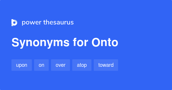 ONTO Synonyms: 457 Similar Words & Phrases