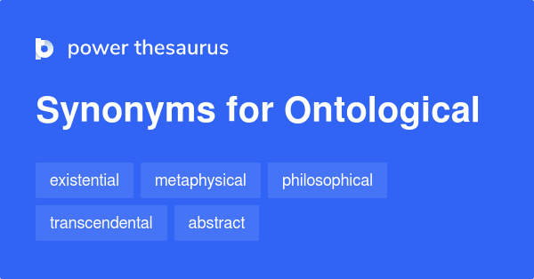 ONTOLOGICAL Synonyms: 141 Similar Words & Phrases