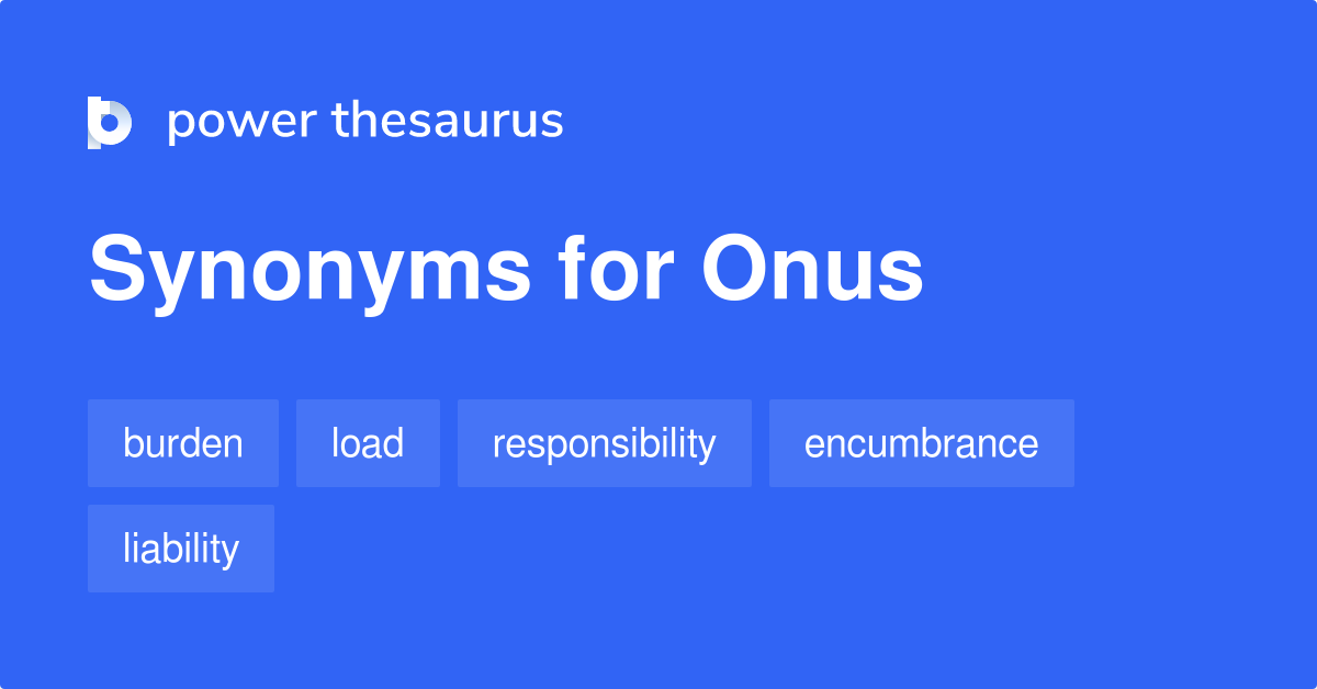 ONUS Synonyms: 683 Similar Words & Phrases