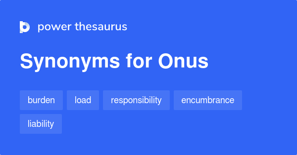 ONUS Synonyms: 683 Similar Words & Phrases
