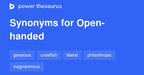 Open-handed synonyms - 291 Words and Phrases for Open-handed